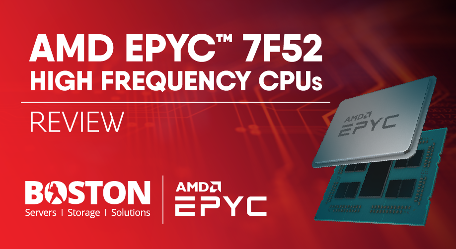 Boston Labs Review the AMD® EPYC™ 7F52 High Frequency CPU
